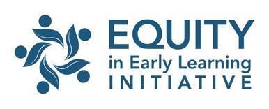 Equity in Early Learning Initiative. The Early Childhood Equity-Focused ...